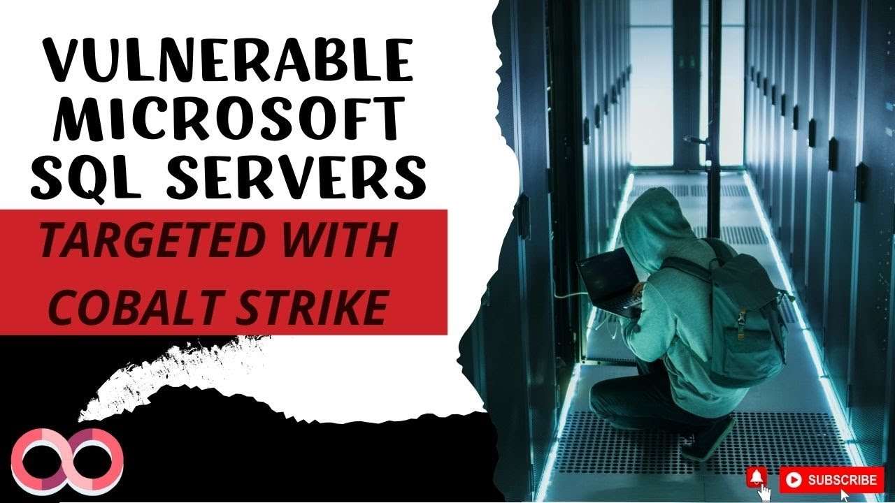 Vulnerable Microsoft SQL Servers targeted with Cobalt Strike ...