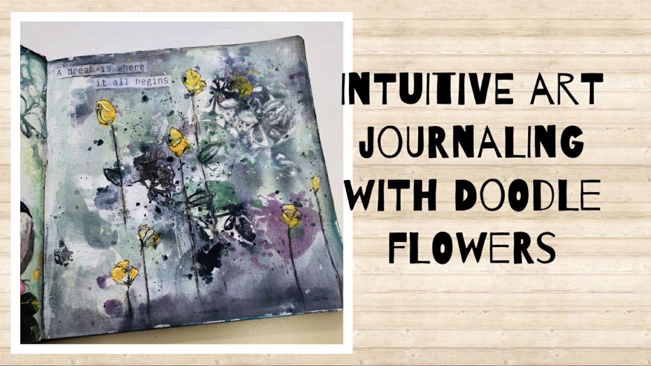 Intuitive art journaling with doodle flowers - YouTube
