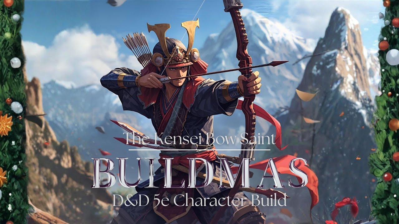 The Kensei Bow Saint: Monk/Fighter | Buildmas Episode 14 [2024 D&D 5th ...