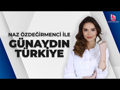 #CANLI | Naz Özdeğirmenci ile Günaydın Türkiye | #HalkTV