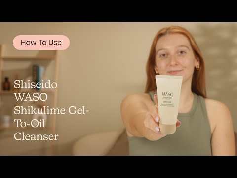 How to Use Shiseido WASO Shikulime Gel-To-Oil Cleanser | Care to Beauty