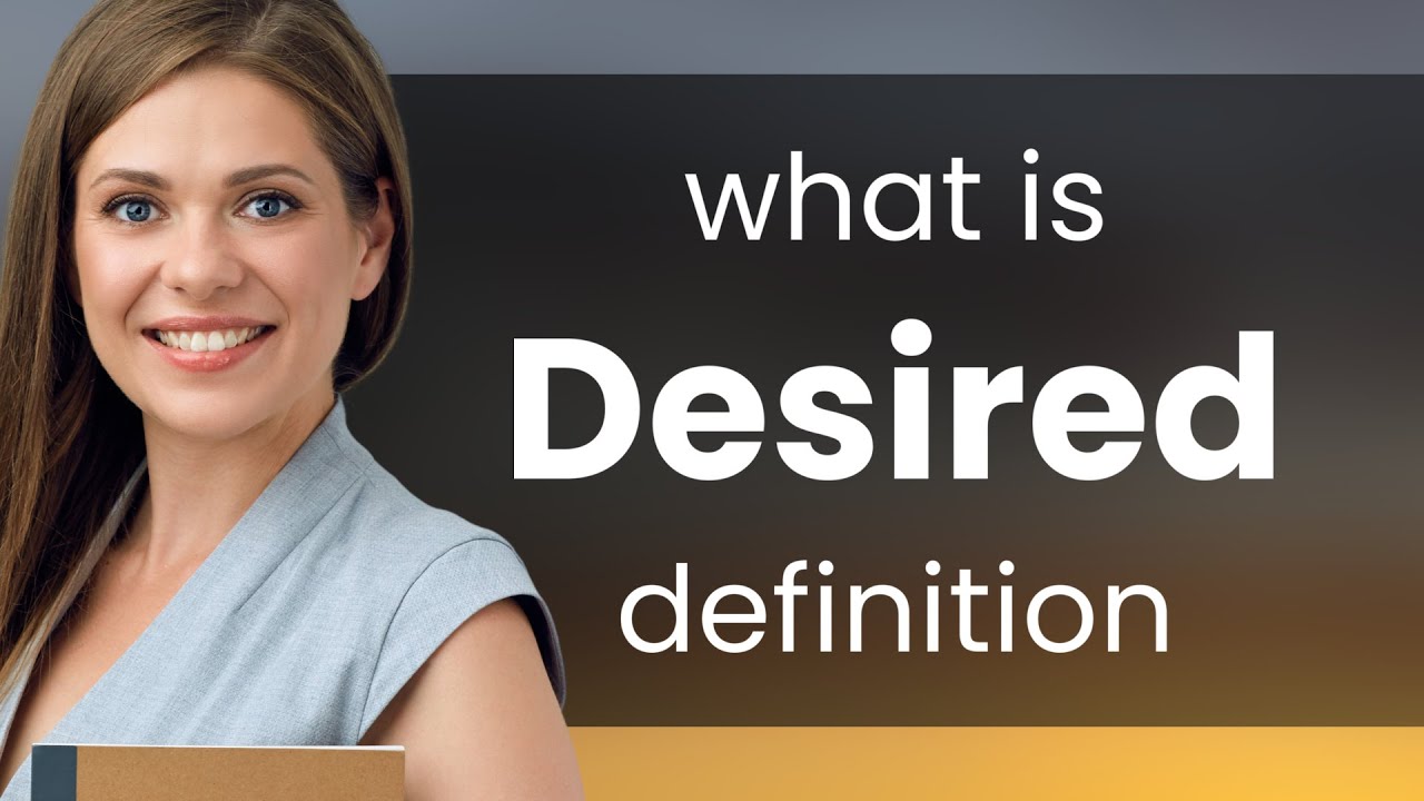 Desired — what is DESIRED meaning - YouTube