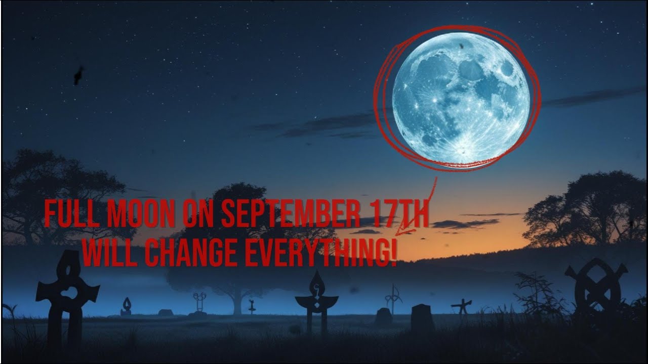 The Full Moon on September 17th Will Transform Everything - YouTube