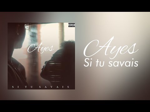Ayes   Si tu savais (Audio Officiel)