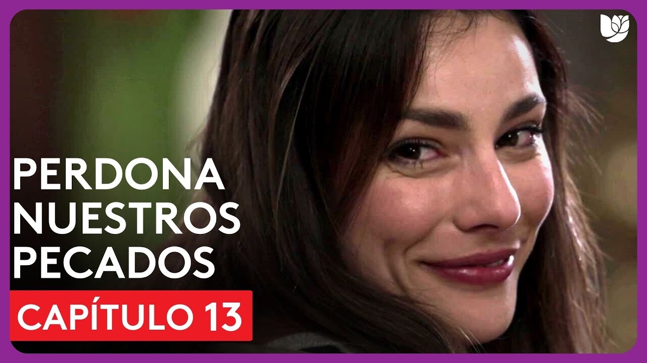 Perdona Nuestros Pecados | Capítulo 13 - Resumen - YouTube