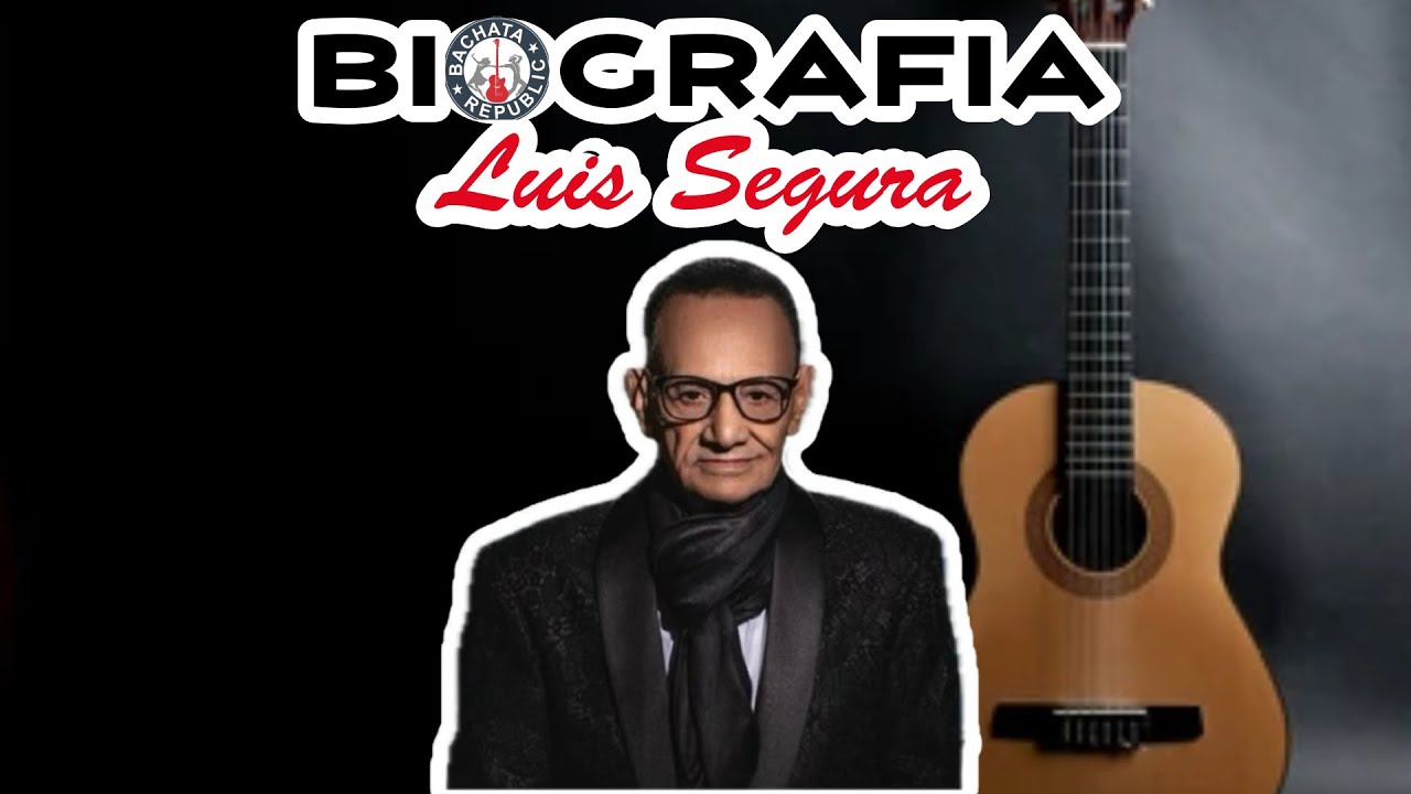 Biografía de Luis Segura (Actualizada) - YouTube