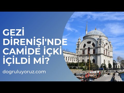 Gezi Parkı Direnişi'nde camide içki içildi mi?