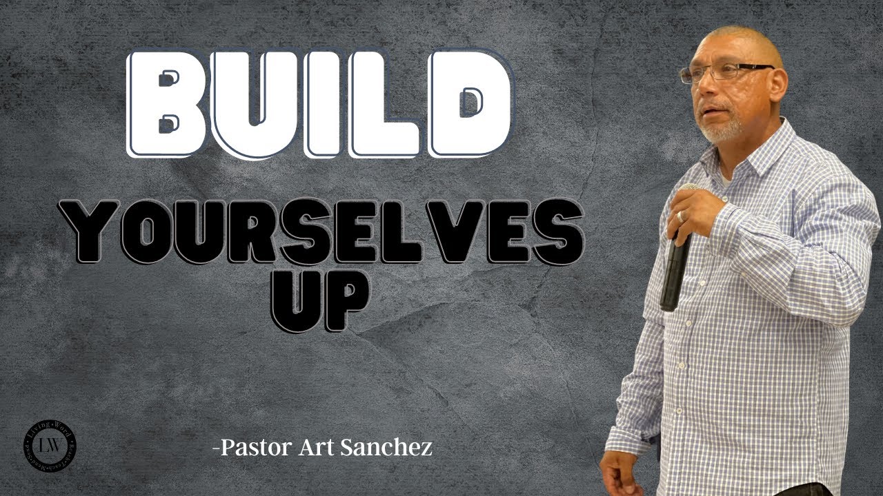 Build Yourselves Up | Pastor Art Sanchez - YouTube