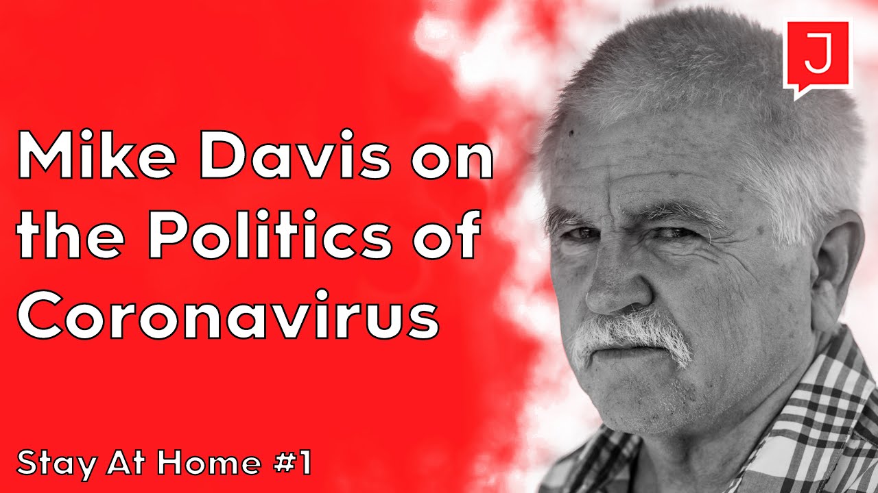 Mike Davis on the Politics of Coronavirus (Stay At Home #1) - YouTube