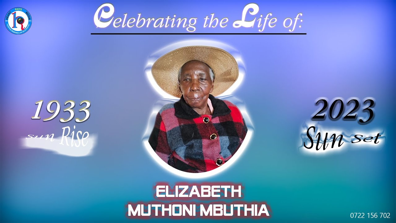 CELEBRATING THE LIFE OF MRS. ELIZABETH MUTHONI MBUTHIA - YouTube