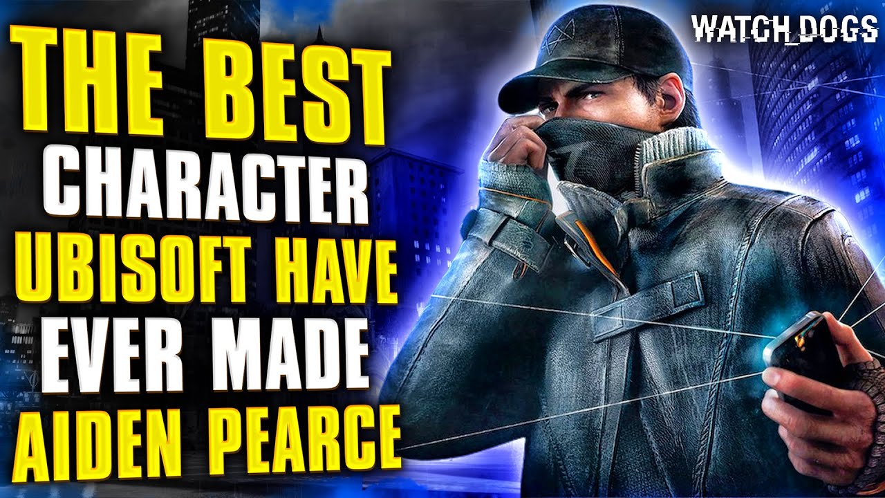 WHY AIDEN PEARCE IS THE BEST CHARACTER UBISOFT HAVE EVER MADE - YouTube