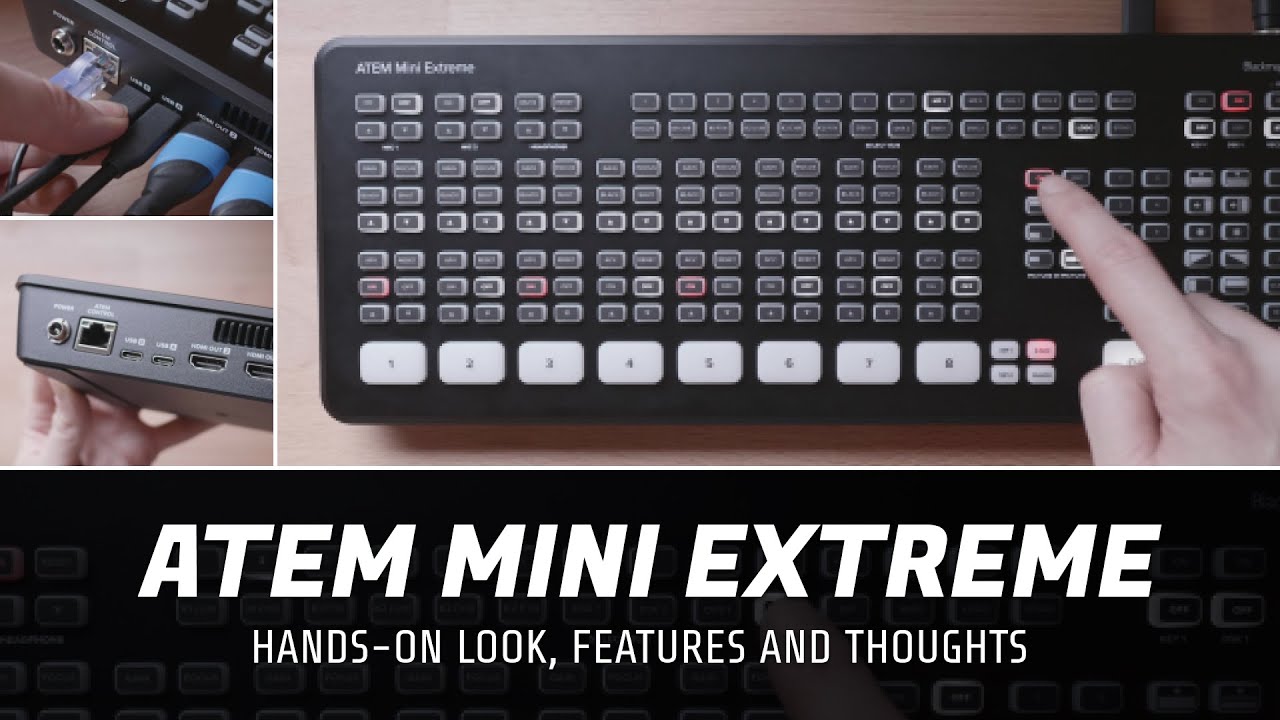 ATEM Mini Extreme - Hands on, tour, features and initial thoughts ...