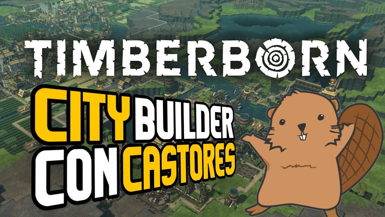 TIMBERBORN - Un City Builder Con Castores Antropomórficos - TimberBorn ...