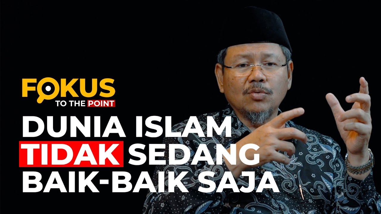 Dunia Islam Tidak Sedang Baik-baik saja - #FOKUSTOTHEPOINT - YouTube
