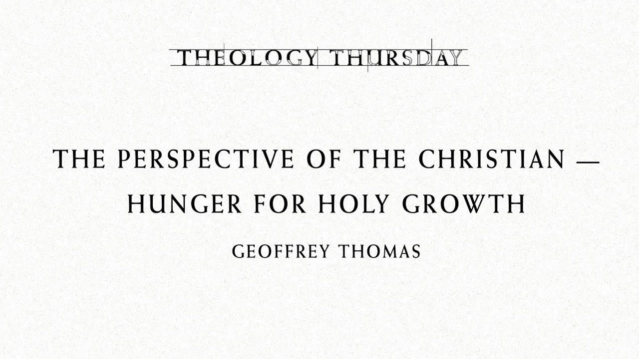 The Perspective of the Christian —Hunger For Holy Growth • Geoffrey ...
