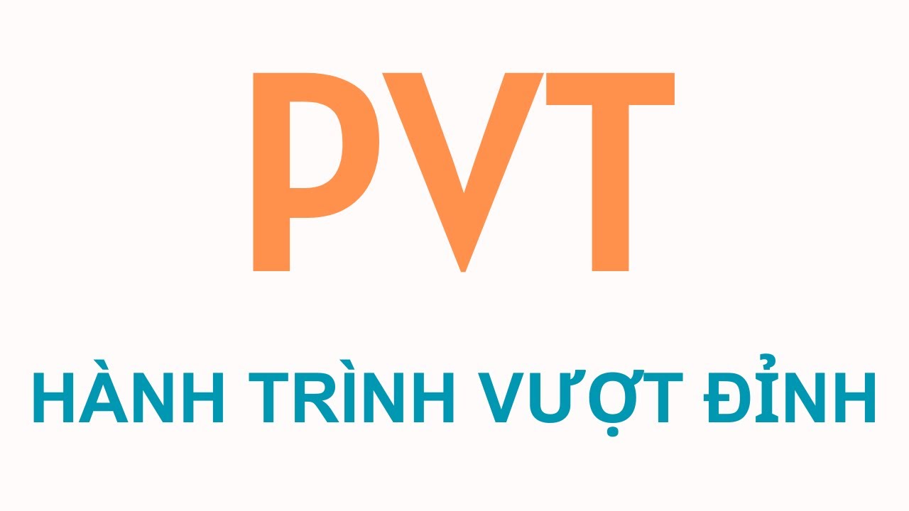 PVT hành trình vượt đỉnh | Phân tích & đánh giá cổ phiểu PVT | Cổ phiếu ...