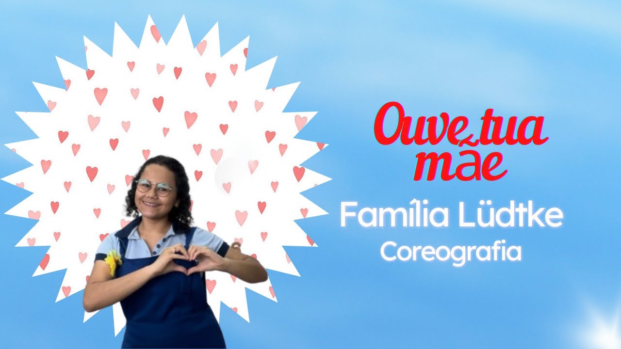 “Ouve tua mãe - Família Lüdtke” COREOGRAFIA FÁCIL PARA O DIA DAS MÃES ...