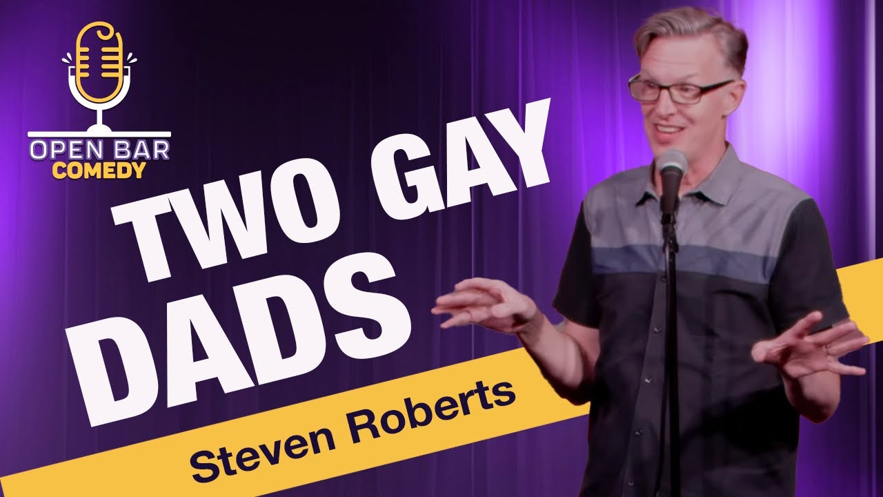Steven Roberts | Two Gay Dads | 4 Minute Laughs - YouTube