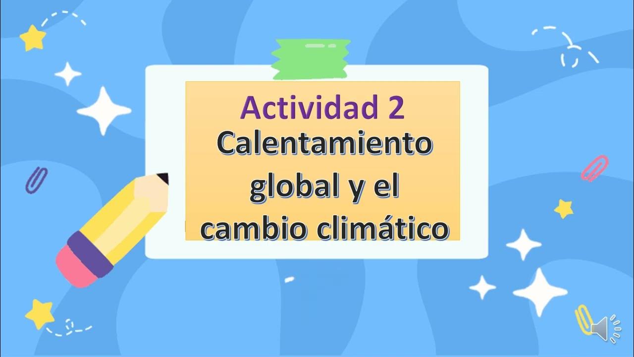 ACTIVIDAD 2 .-Calentamiento global y el cambio climático(Básica Media ...