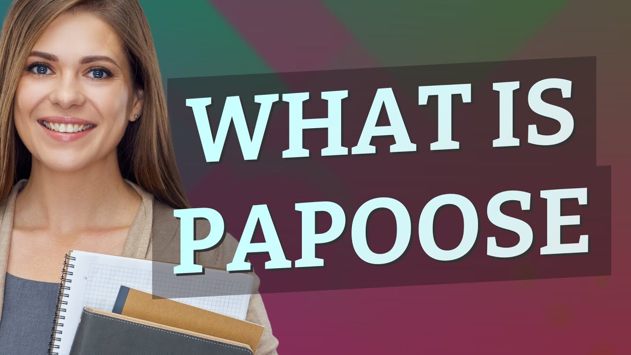 Papoose | meaning of Papoose - YouTube