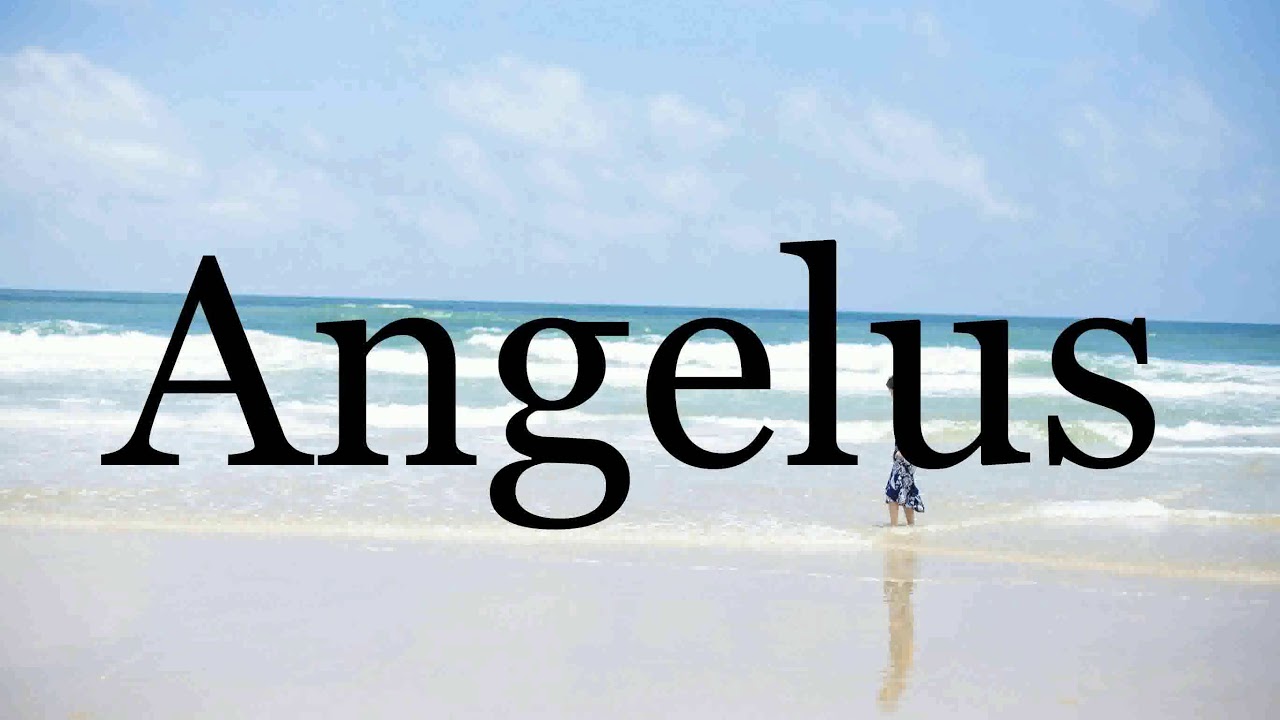 How To Pronounce Angelus🌈🌈🌈🌈🌈🌈Pronunciation Of Angelus - YouTube