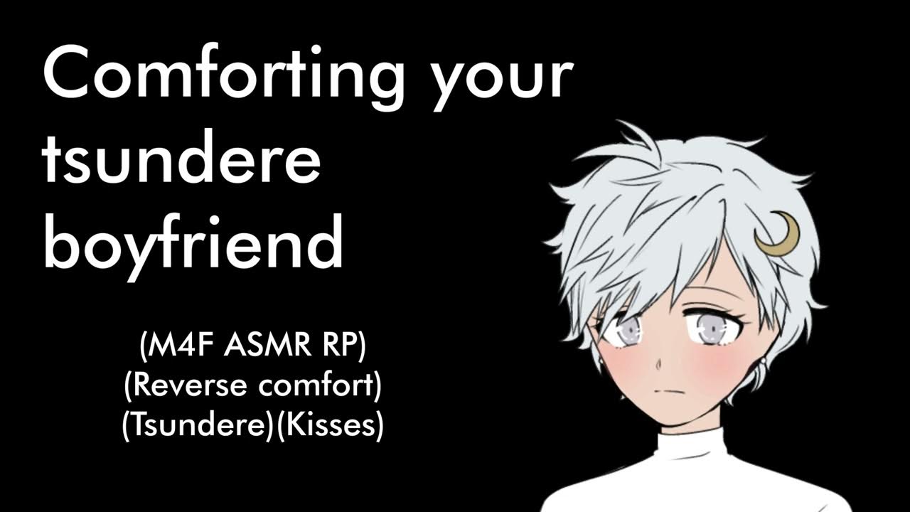 Comforting your tsundere boyfriend (M4F ASMR RP)(Reverse comfort)(Tsundere)(Kisses) - YouTube