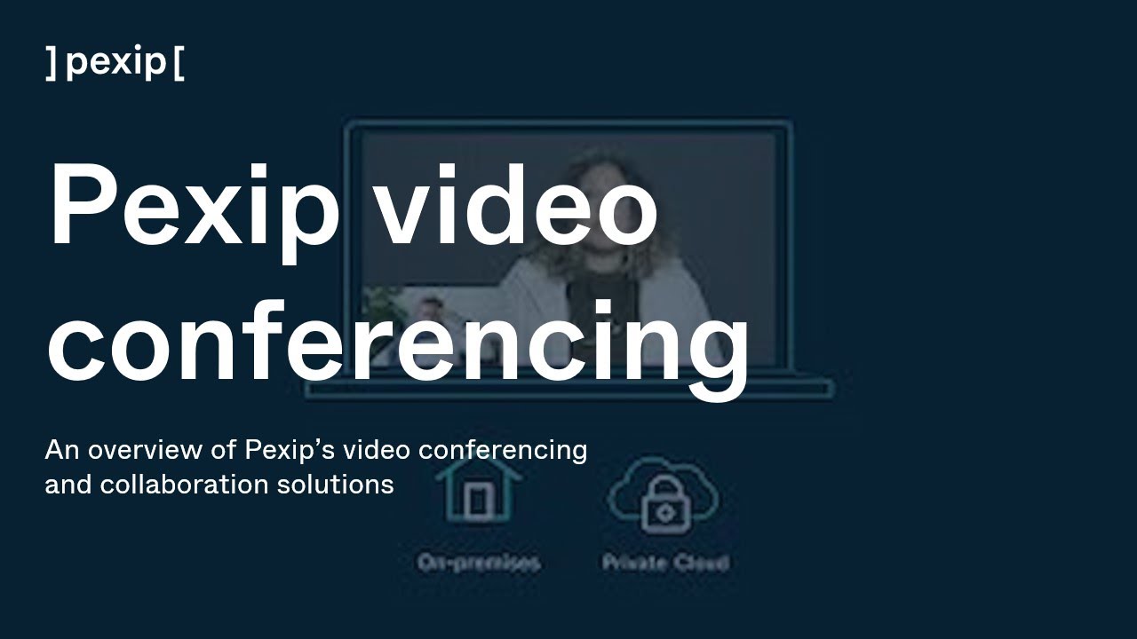 An overview of Pexip’s video conferencing and collaboration solutions ...