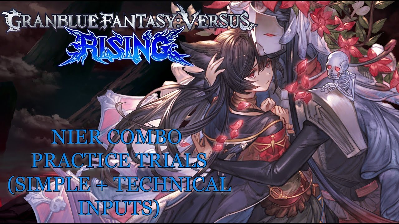 Granblue Fantasy Versus: Rising - Nier Combo Trials (Simple + Technical ...