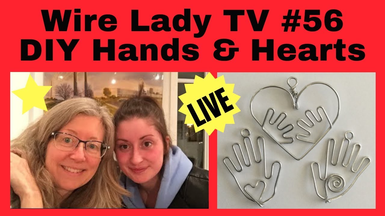 DIY Wire Hands & Hearts. Wire Lady TV Episode 56 Livestream Replay ...