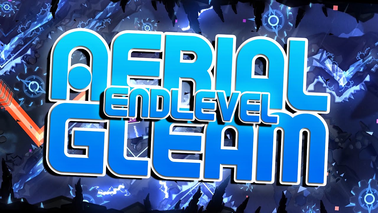 (Showcase) "Aerial Gleam" by EndLevel [Extreme Demon] | Geometry Dash ...