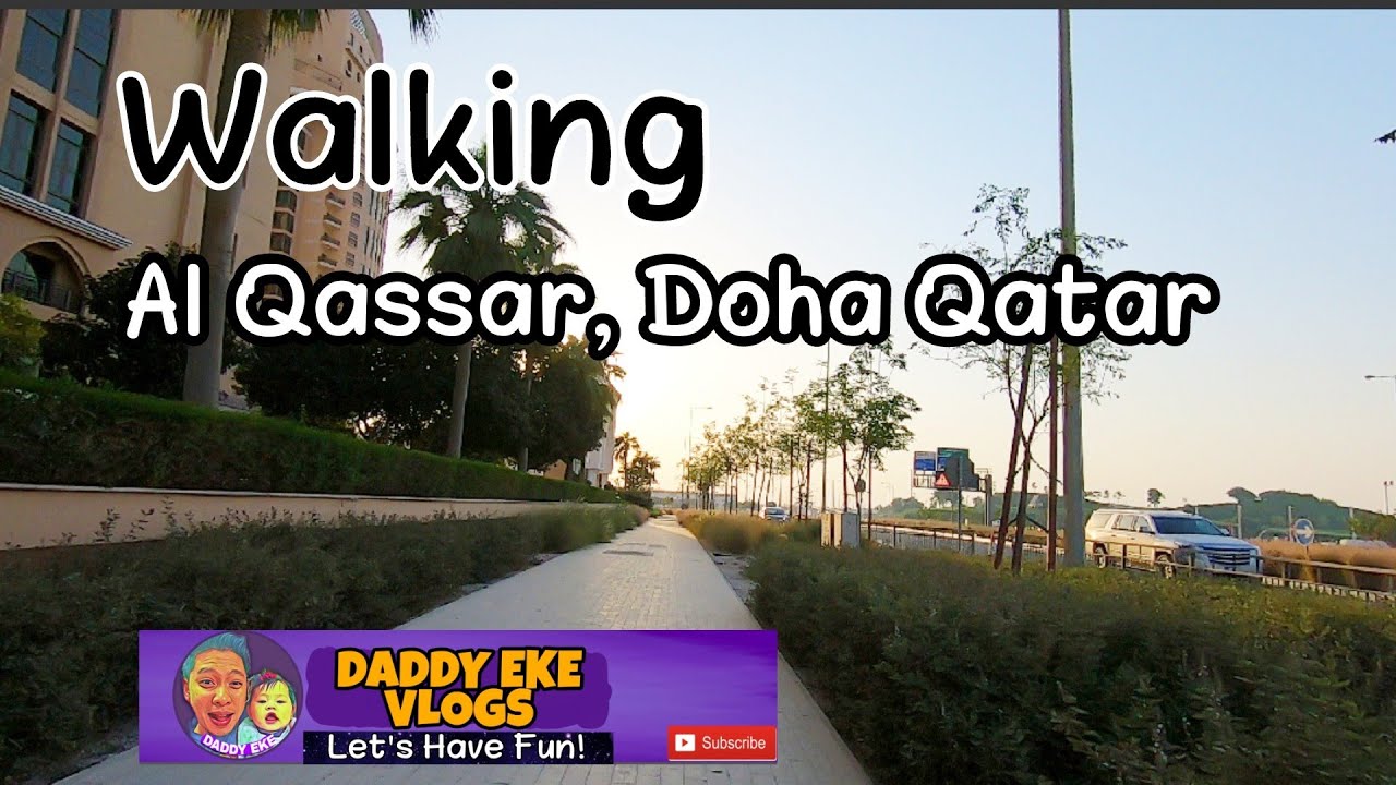 Vlog #73 Walking| Al Qassar Doha Qatar| Daddy Eke Vlogs| #dohaqatar ...