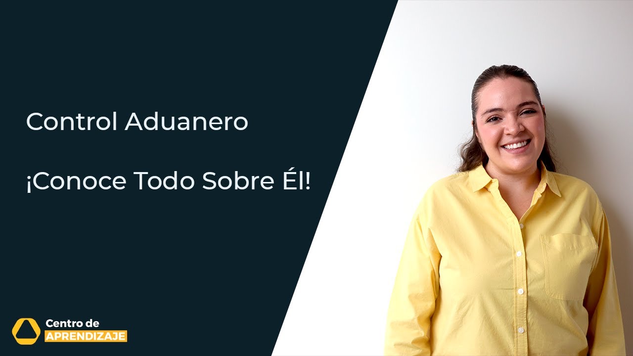 El Control Aduanero - Conoce Su Importancia - YouTube