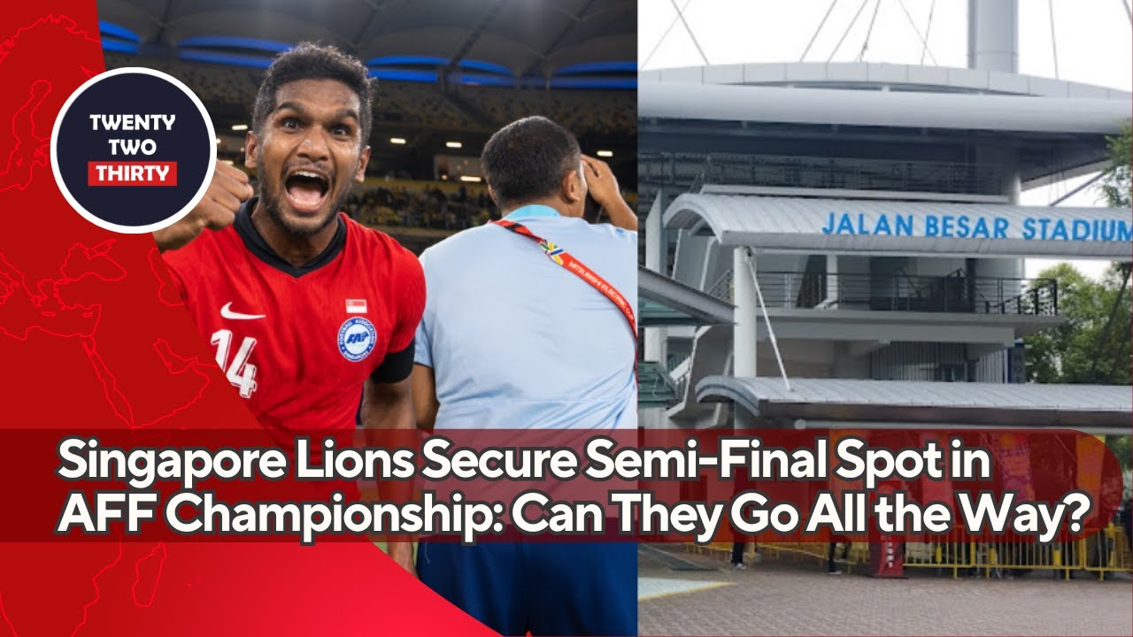 Singapore Lions Secure Semi-Final Spot in AFF Championship: Can They Go ...