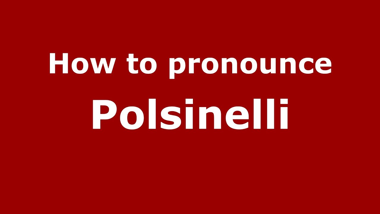 How to pronounce Polsinelli (Italian/Italy) - PronounceNames.com - YouTube