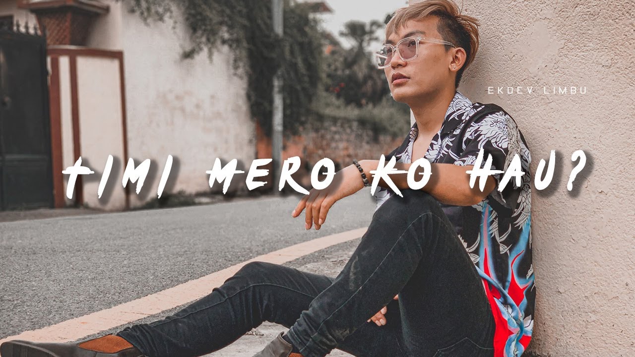 Ekdev limbu - Timi Mero Ko Hau? | Lyric/Lyrics Video - YouTube