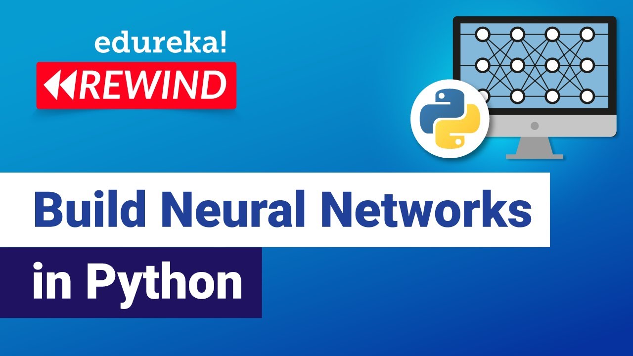 Build Neural Networks in Python | Neural Networks Tutorial | Edureka ...