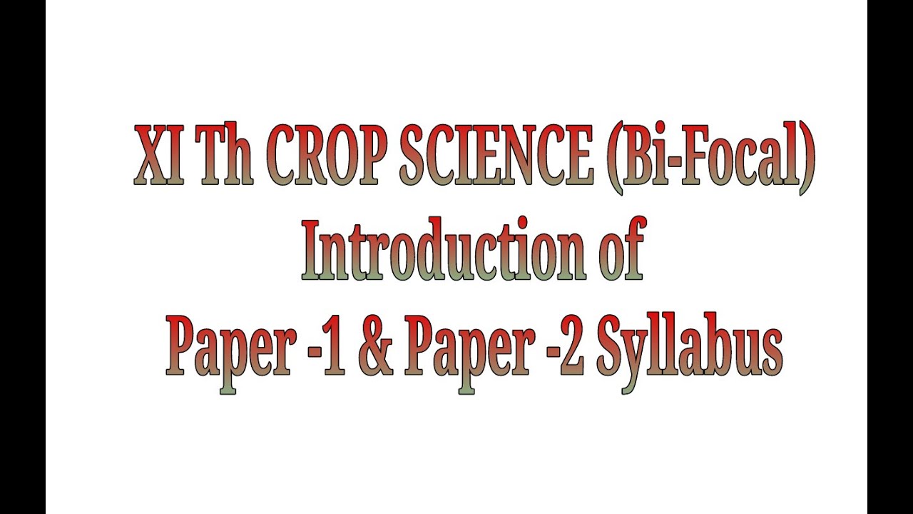XI th SUBJECT -Crop Science [ Bi - Focal] (SUB :- B4) Introduction OF ...