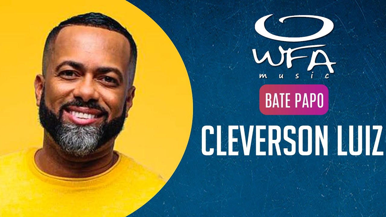 Cleverson Luiz - Bate Papo #15 | WFA Music - YouTube
