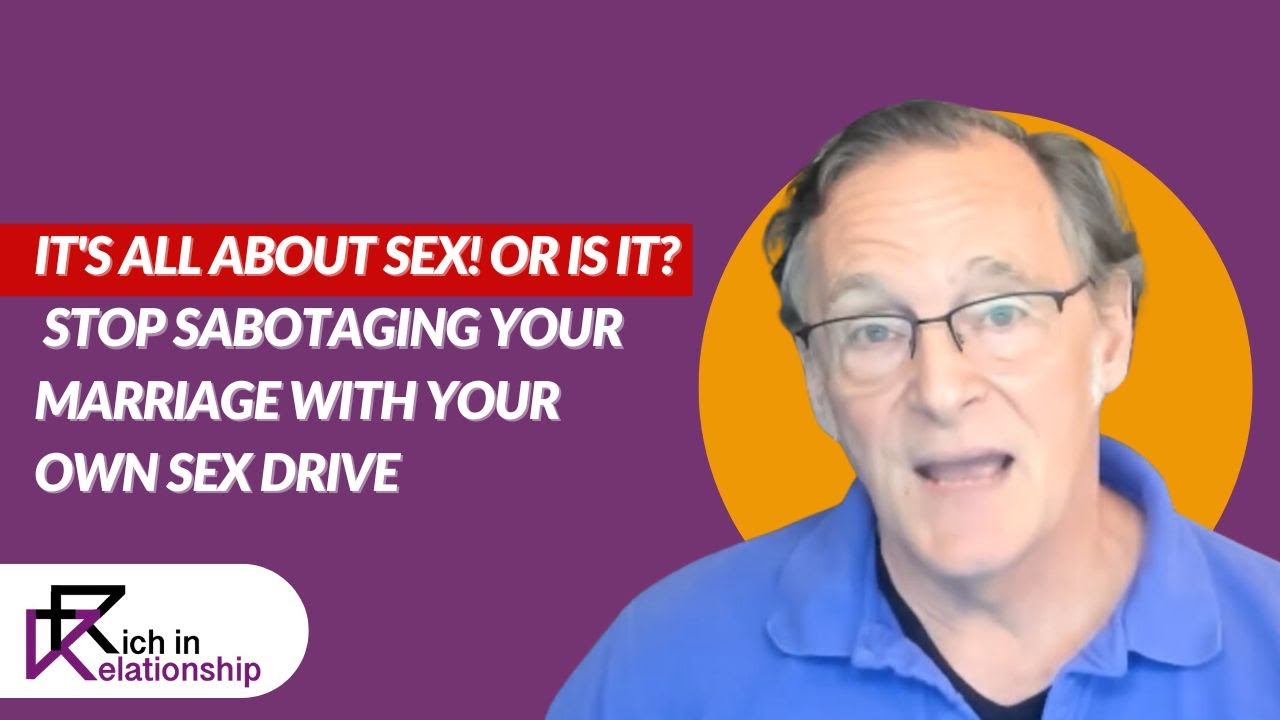 Its All About Sex Or Is It Stop Sabotaging Your Marriage With Your