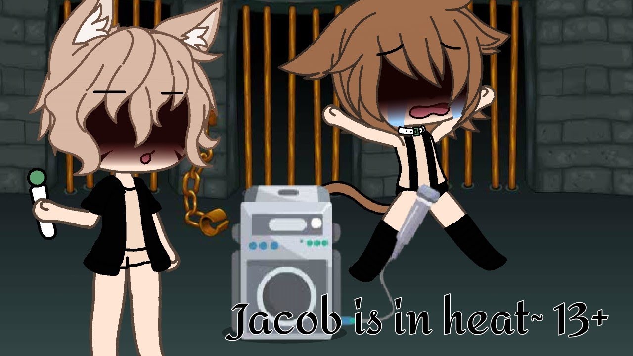 |Jacob Is In Heat| 13+| Gacha Heat| - YouTube