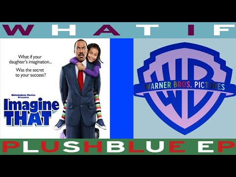 WHAT IF Imagine That was by Warner Bros. (FINAL REQUEST UNTIL JANUARY ...