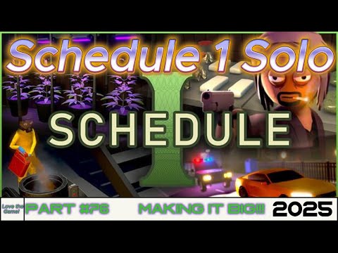 Schedule 1 Solo Part #76 $$$ TIME!!