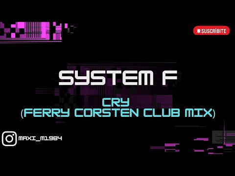 SYSTEM F - CRY (FERRY CORSTEN CLUB MIX) - YouTube