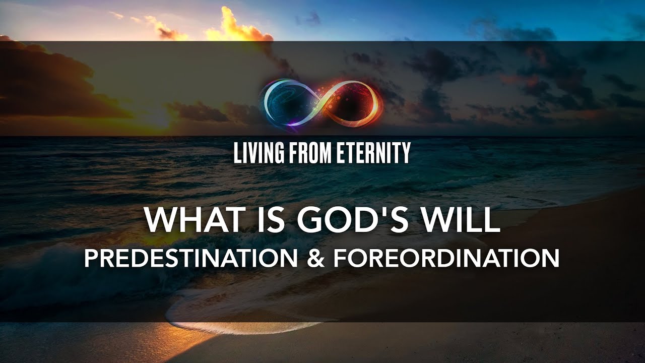 What is God's Will | Predestination & Foreordination - YouTube