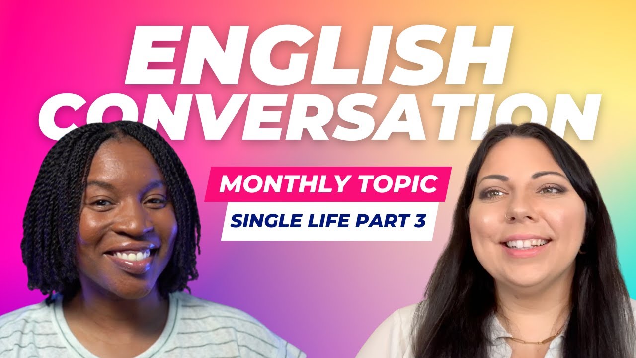 REAL ENGLISH CONVERSATION | All About Single Life Part 3 - YouTube