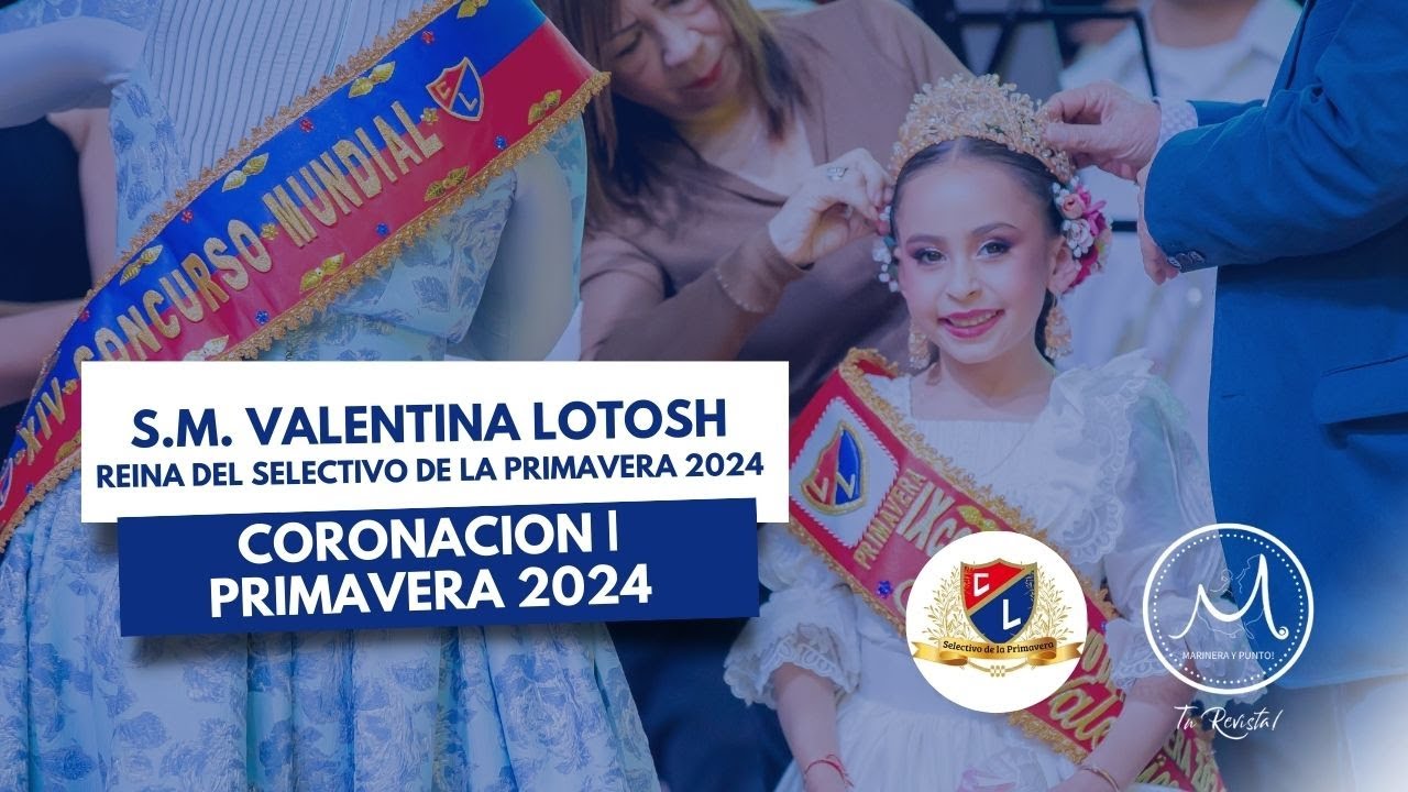 PRIMAVERA 2024 | CORONACION | S.M. VALENTINA LOTOSH - YouTube
