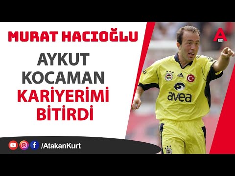 Murat Hacıoğlu:Beni hüngür hüngür AĞLATTI.Aykut Kocaman KARİYERİMİ bitirdi. #fenerbahçe #galatasaray