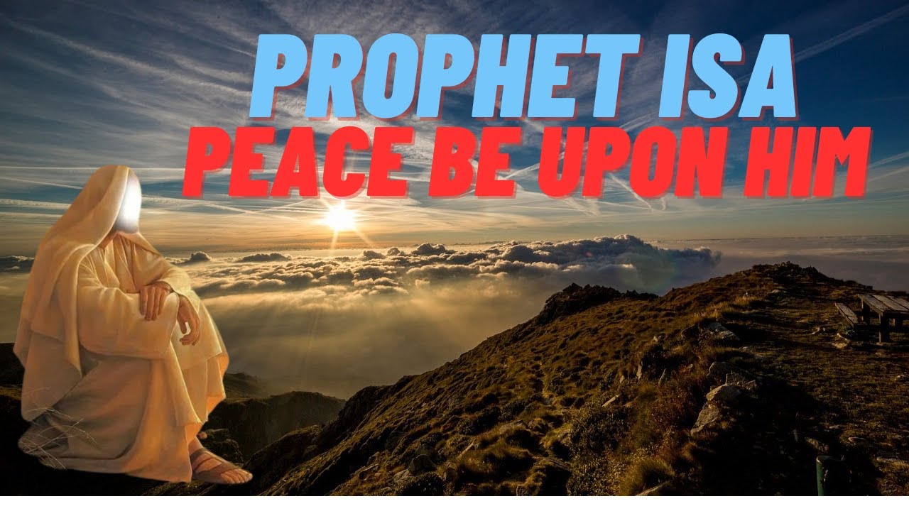 Prophet Isa Jesus Peace be upon him - YouTube