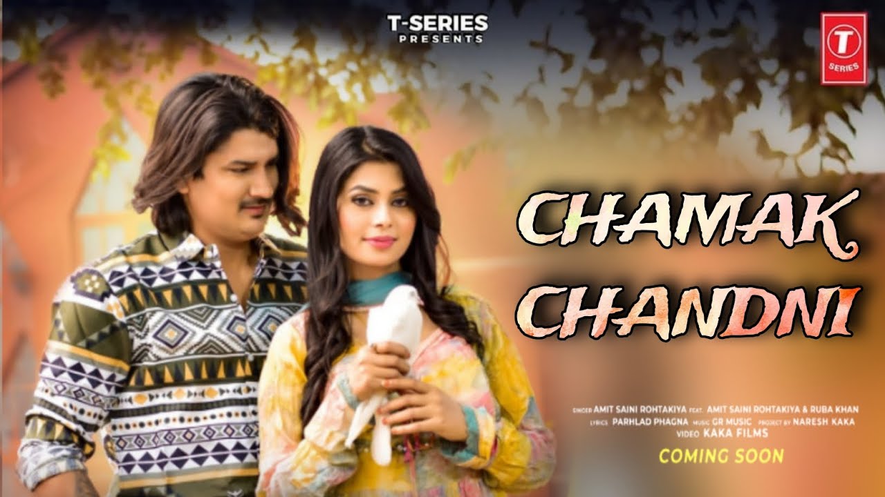 Chamak Chandni : Amit Saini Rohtakya Ft.Ruba Khan | New Haryanvi Song ...