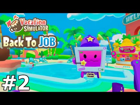 BACK TO JOB - Vacation Simulator | Part 2 Gameplay | Oculus Quest VR ...
